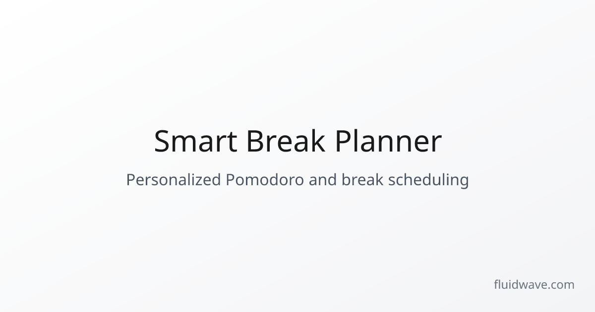 Smart Break Planner | Pomodoro Timer Scheduler | Fluidwave Tools